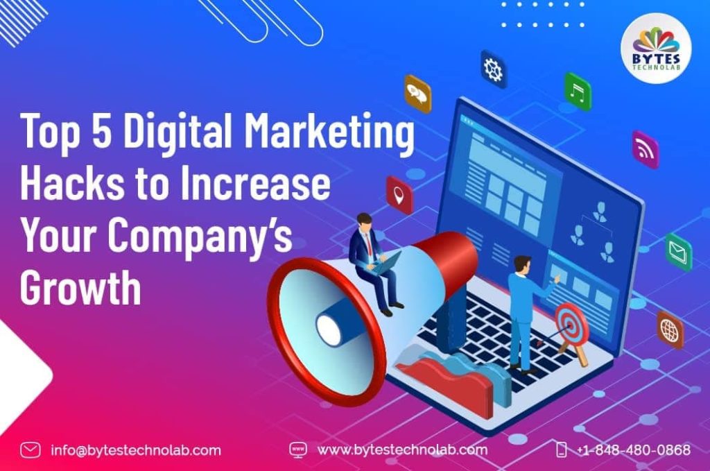 Top 5 Digital Marketing Hacks to Increase Your Company’s Growth