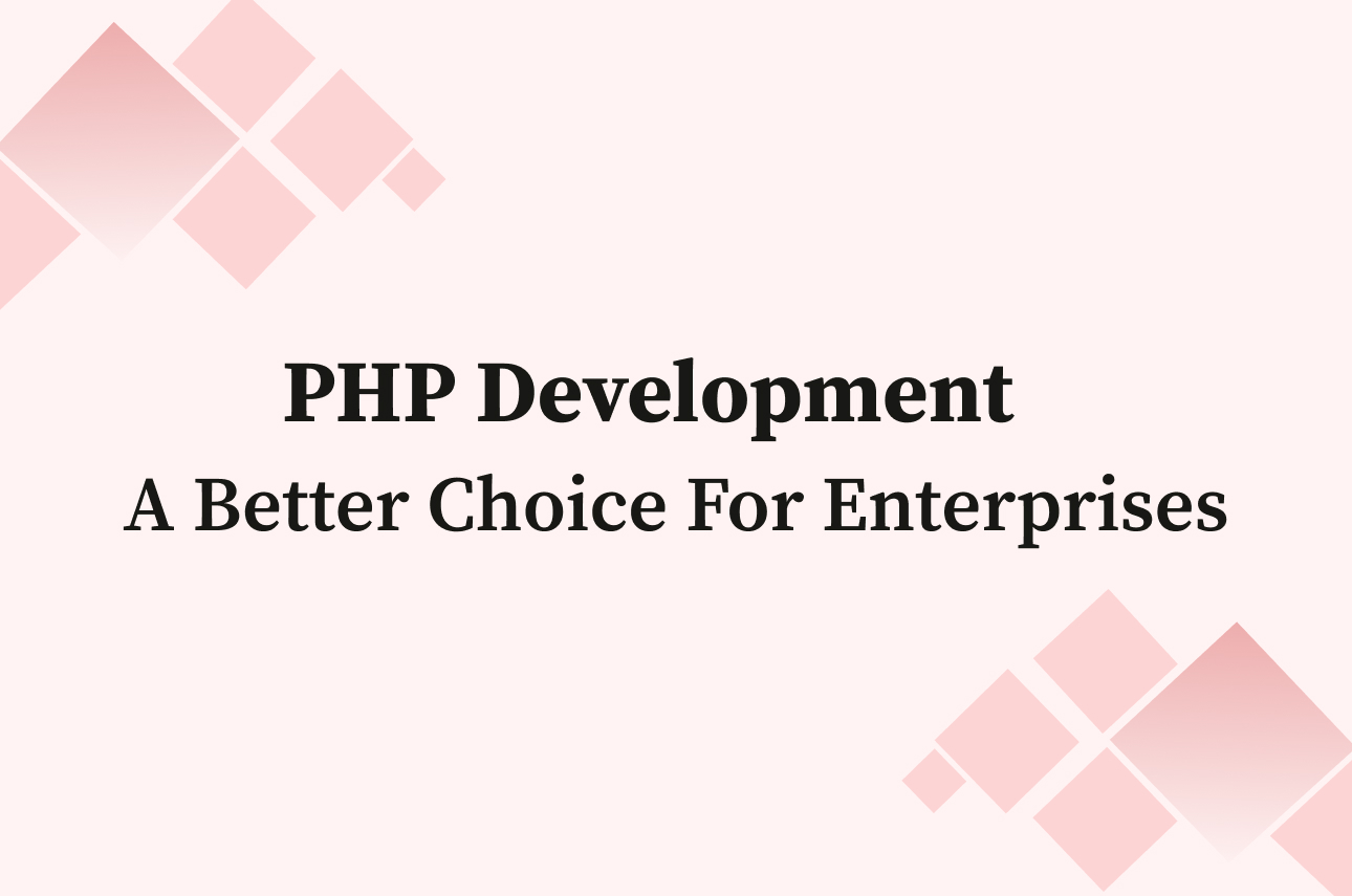 PHP Development Services - A better choice for Enterprises